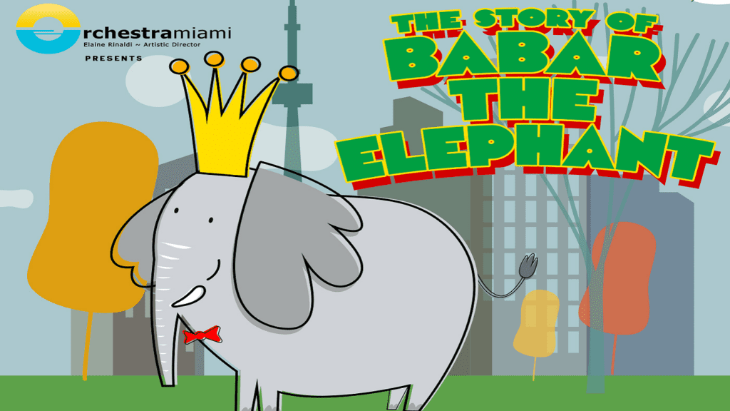 Orchestra Miami Family Fun Concert Series: Babar the Elephant - Greater ...